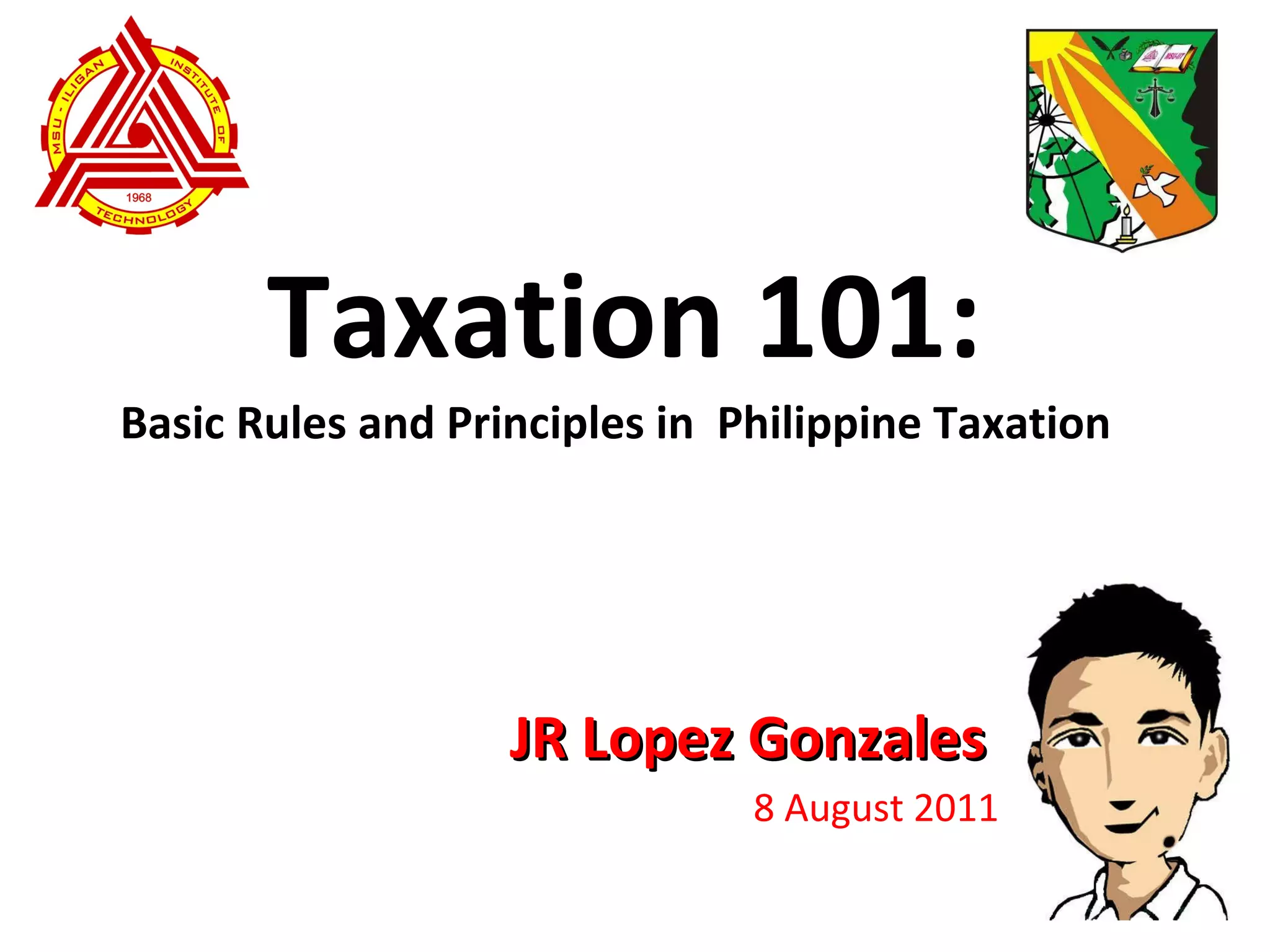 Taxation 101 basic rules and principles in philippine taxation by jr ...