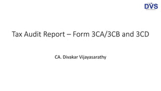 Tax audit report form 3 ca, 3cb and 3cd | PPTX