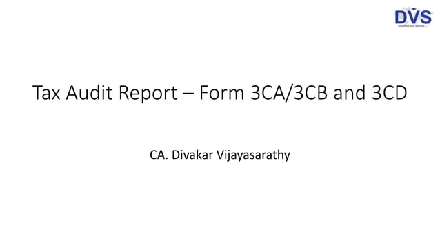 Tax audit report form 3 ca, 3cb and 3cd | PPTX