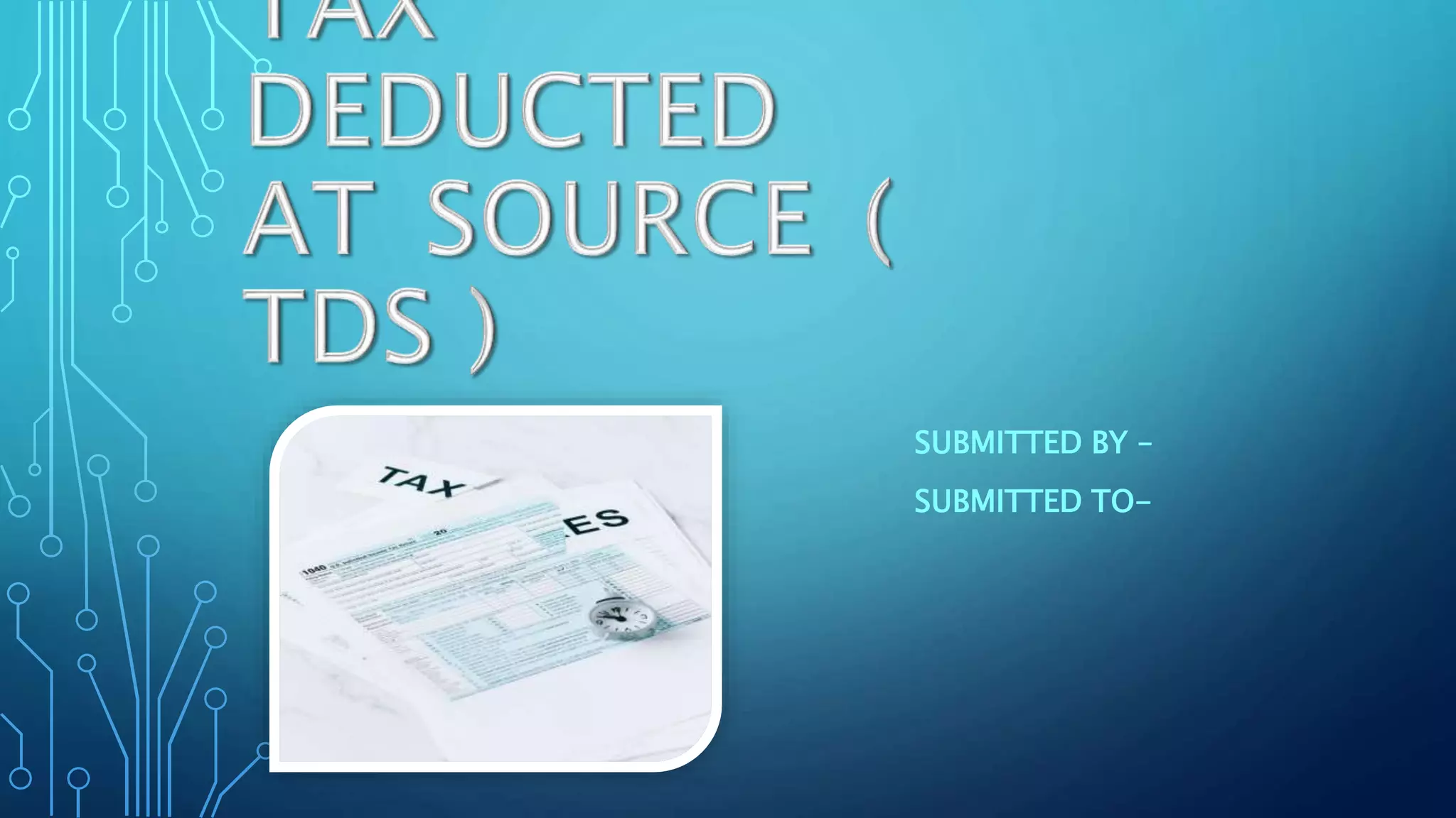 Tax deducted at source (tds).pptx | Personal Taxes | Personal Finance