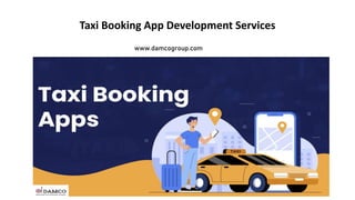 Reliable Taxi Booking App Development Services | PPT