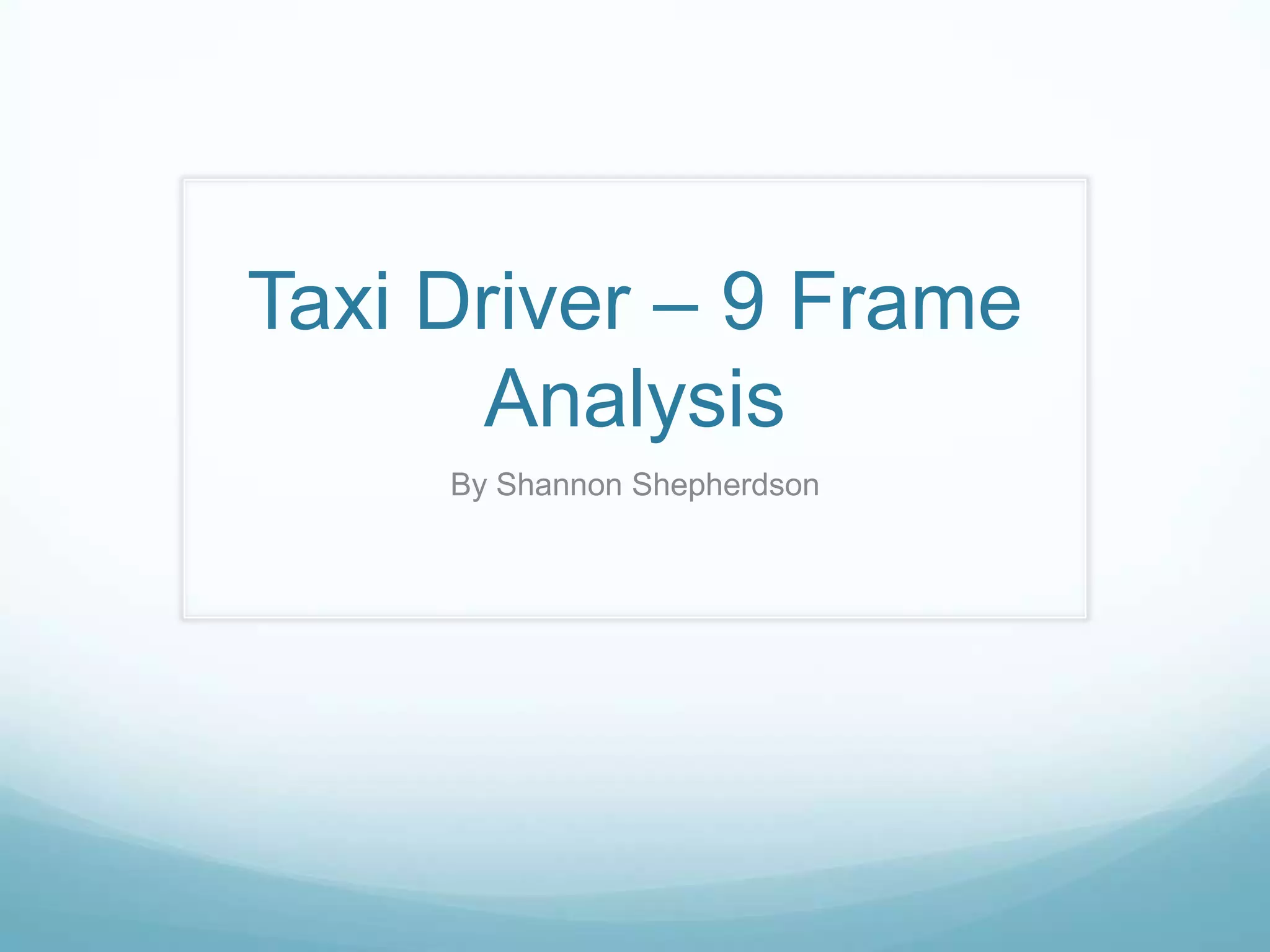 Taxi driver 9 frame analysis | PPTX
