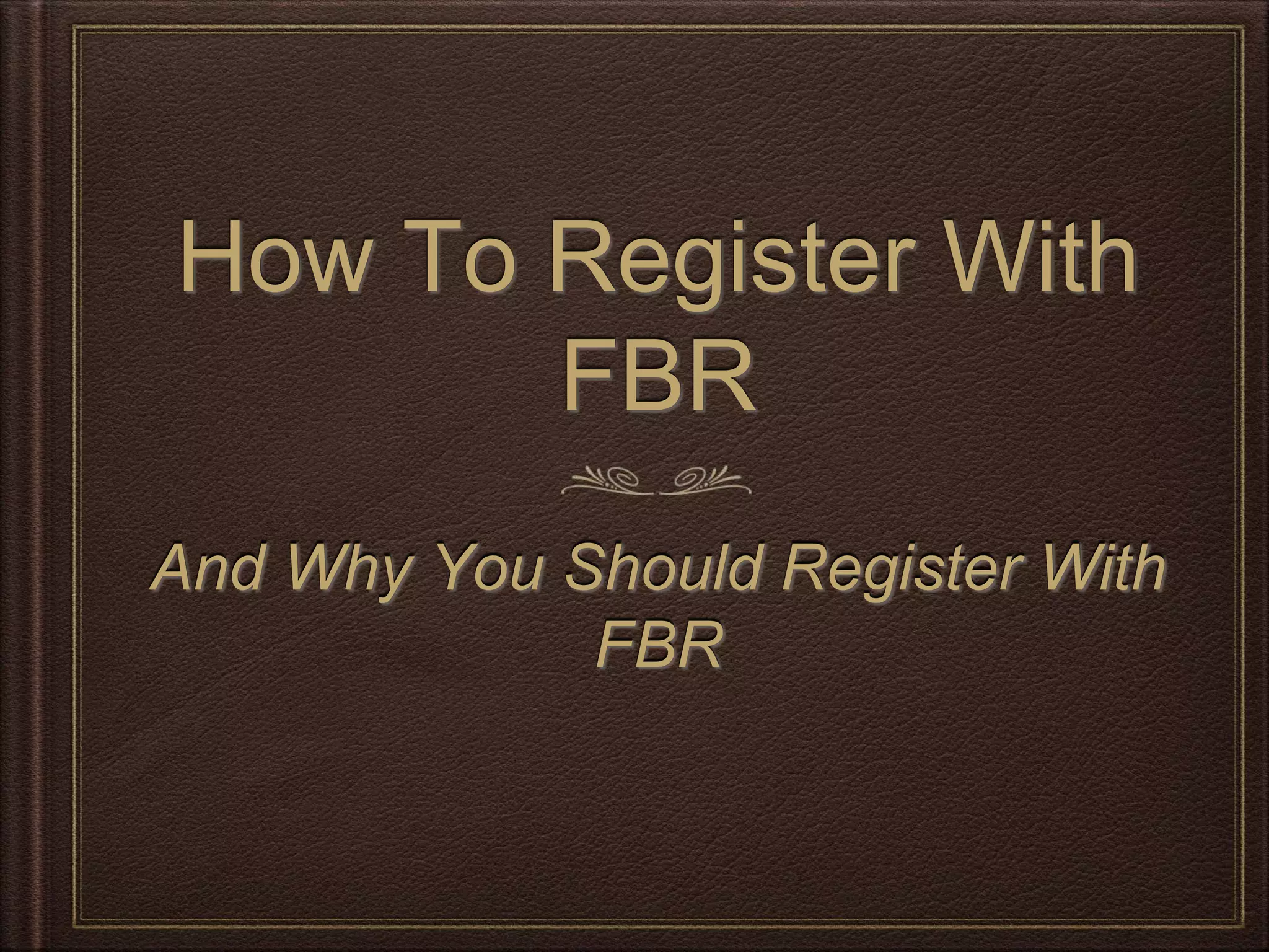 How To Register With FBR & Why You Should ! | PPTX