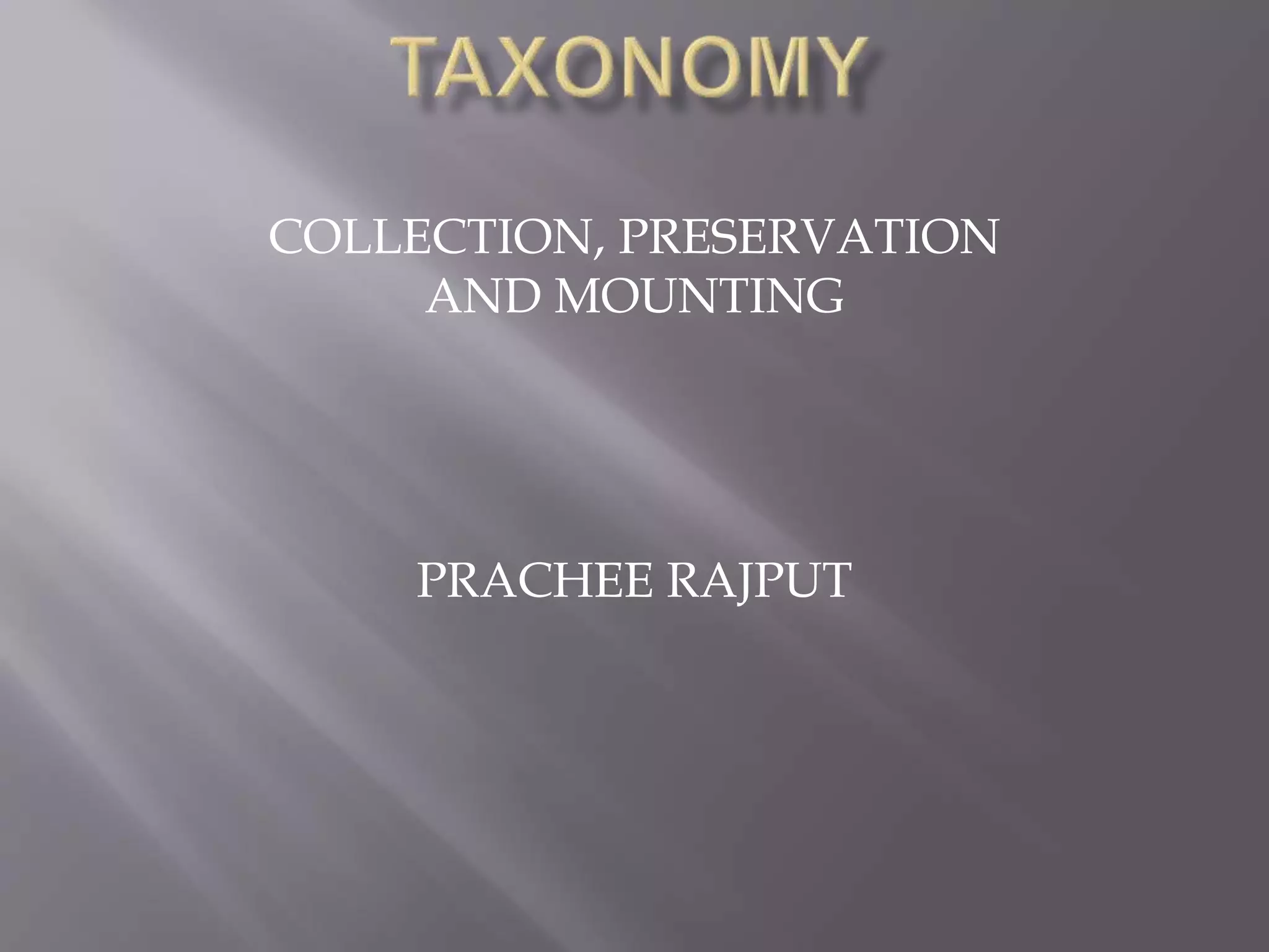 Taxonomic collection, preservation and mounting | PPTX