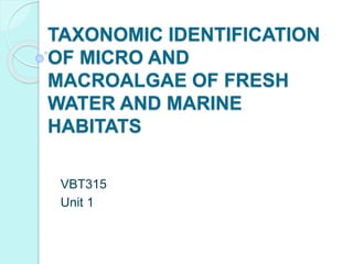 Taxonomic identification of micro and macro algae | PPTX
