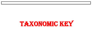 Taxonomic key..........................pptx