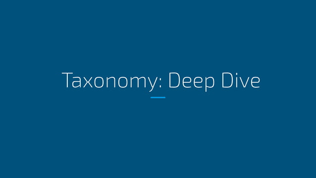 Taxonomy deep dive (1) | PPT Taxonomy deep dive (1) | PPT