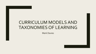 Curriculum Models & Taxonomies of Learning | PPT