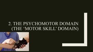 Taxonomy of Educational Objectives- The Psychomotor domain | PPTX ...