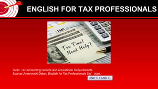Tax professionals unit 1 and 2 | PPT