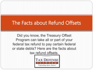 The Facts about Refund Offsets | PPTX | Personal Taxes | Personal Finance