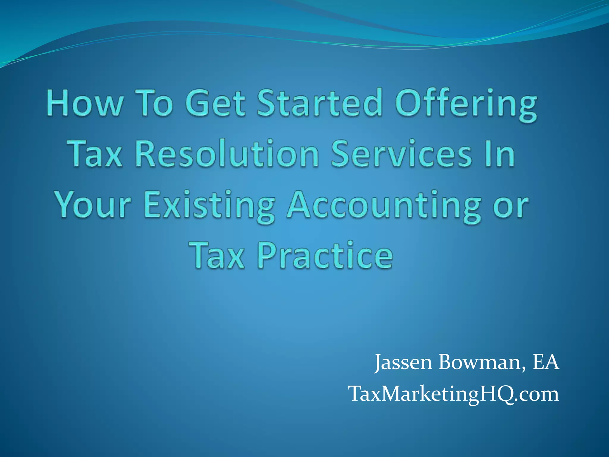 Tax Resolution: How To Get Started Offering This Lucrative Service | PPTX
