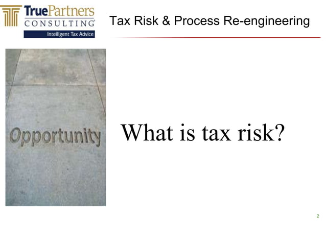 Tax Risk And Process Re Engineering General Presentation 121609 | PPT
