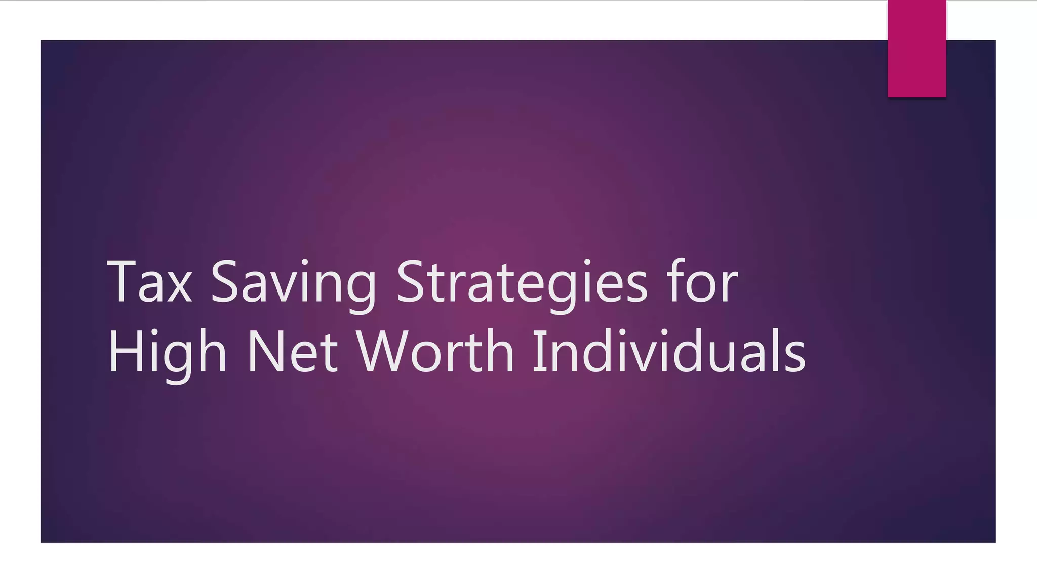 Tax Saving Strategies for HNW Individuals | PPT