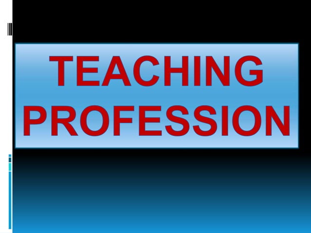 TEACHING PROFESSION | PPTX | Professional School | Postgraduate Education
