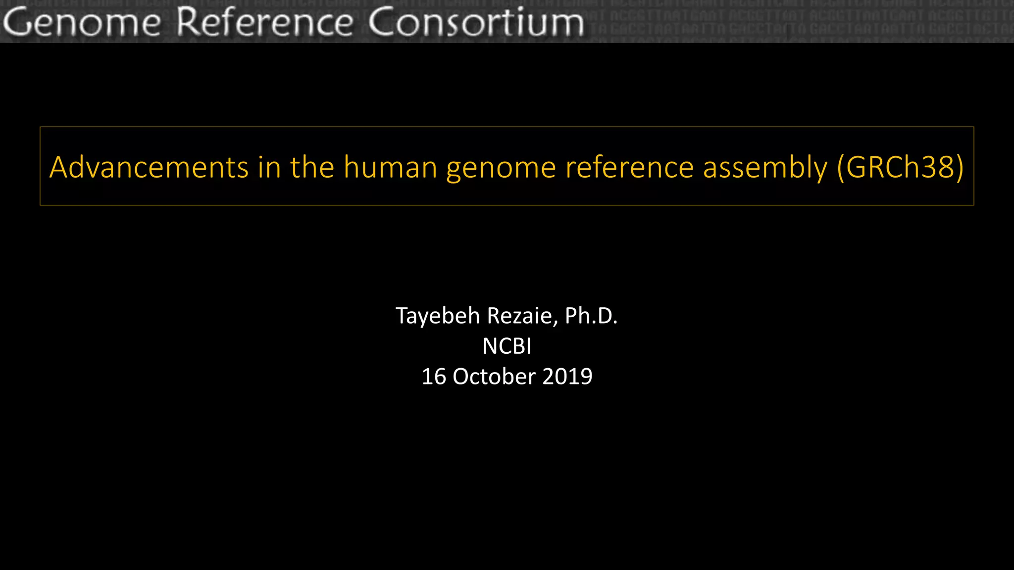 Advancements in the human genome reference assembly (GRCh38) | PPTX
