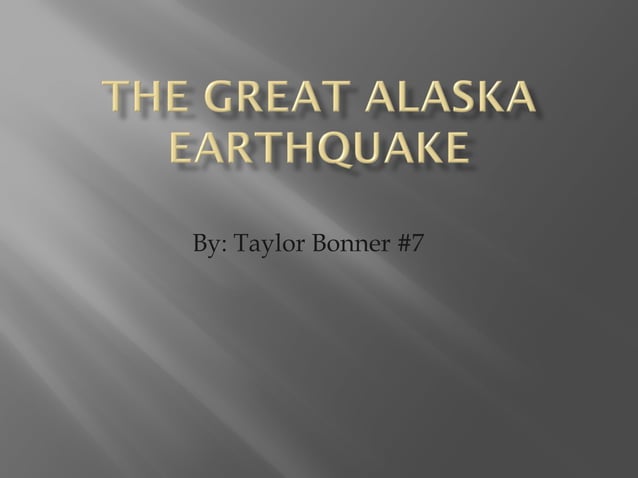 Taylor Bonner "The Great Alaska Earthquake" | PPT