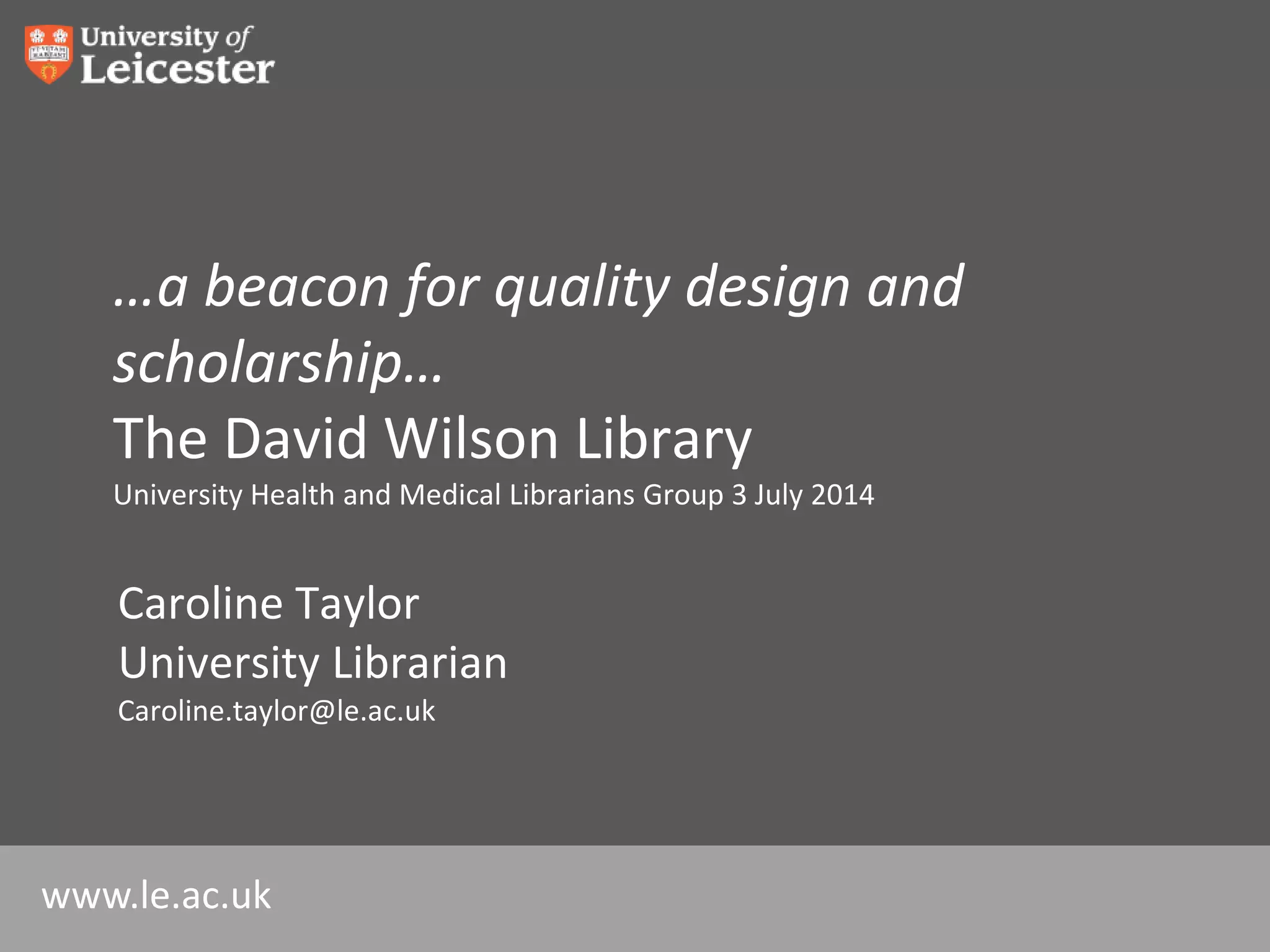 …a beacon for quality design and scholarship… The David Wilson Library ...