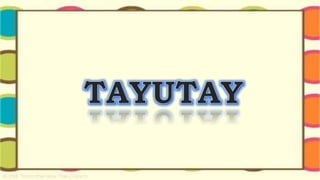 Tayutay | PPTX