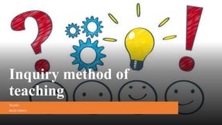 Inquiry method of teaching | PPTX