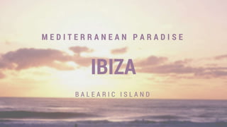 Ibiza - Mediterranean Paradise | PPT