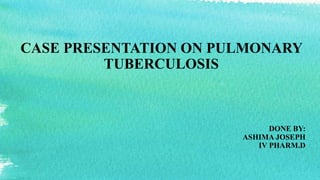 CASE PRESENTATION ON TUBERCULOSIS | PPTX