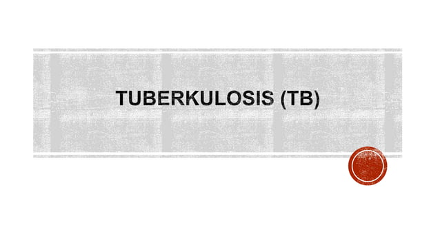 Tuberculosis (TB)adalah penyakit menular langsung yang disebabkan oleh ...