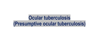 Presumed ocular tuberculosis, identification .pptx