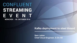 Kafka Deployment to Steel Thread | PPTX