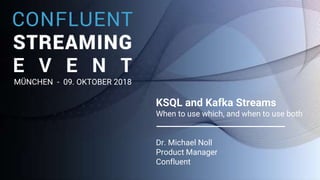 KSQL and Kafka Streams – When to Use Which, and When to Use Both | PPTX