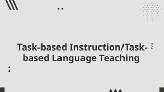 TBI_Task based instruction in the class of teaching English as a ...
