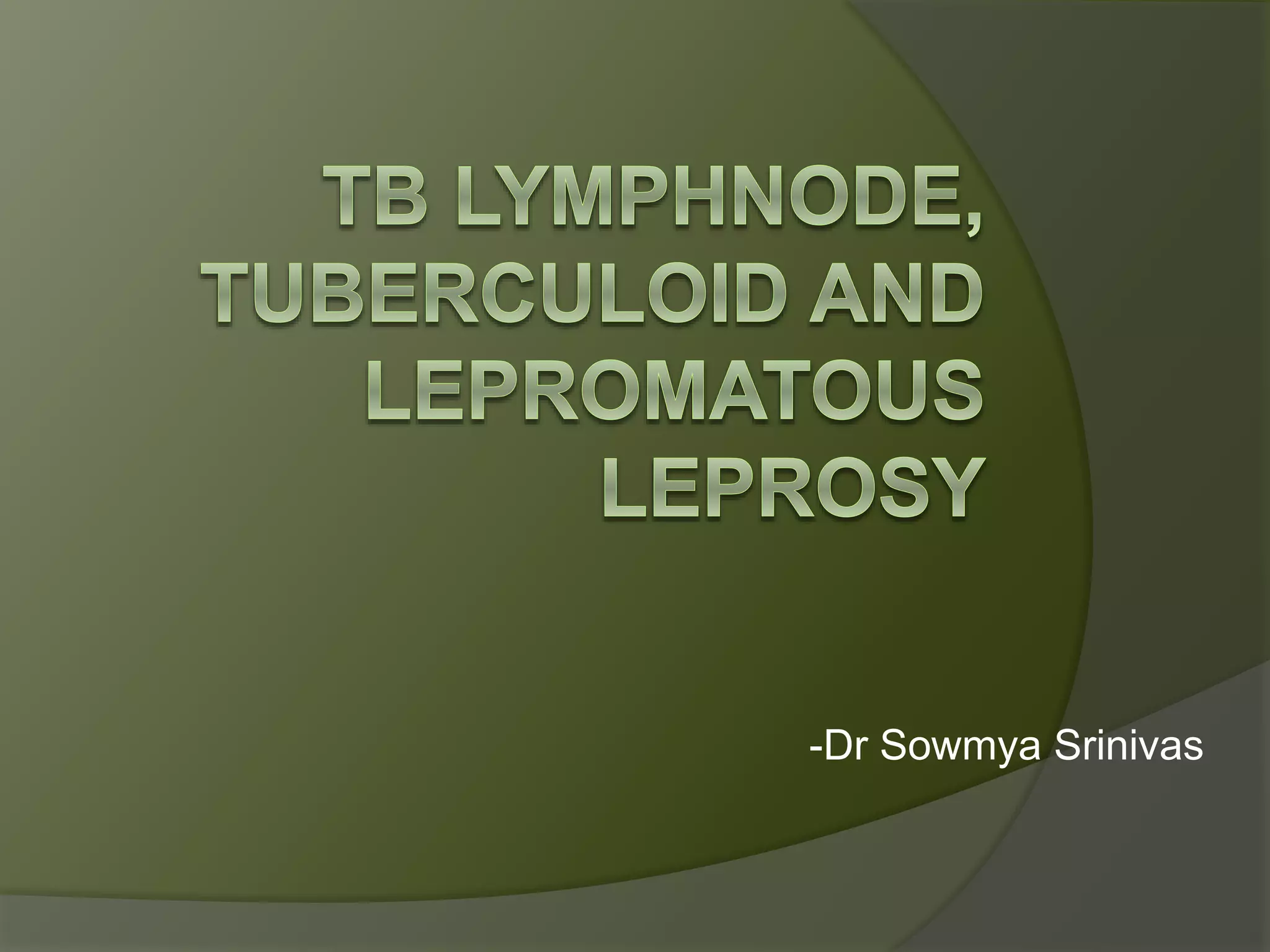Tb lymphnode, tuberculoid and lepromatous leprosy | PPTX