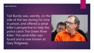 5 THINGS YOU DIDN'T KNOW ABOUT TED BUNDY | PPT