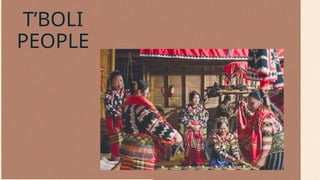 TBOLI-TRIBE-Philippine Indigenous Community.pptx
