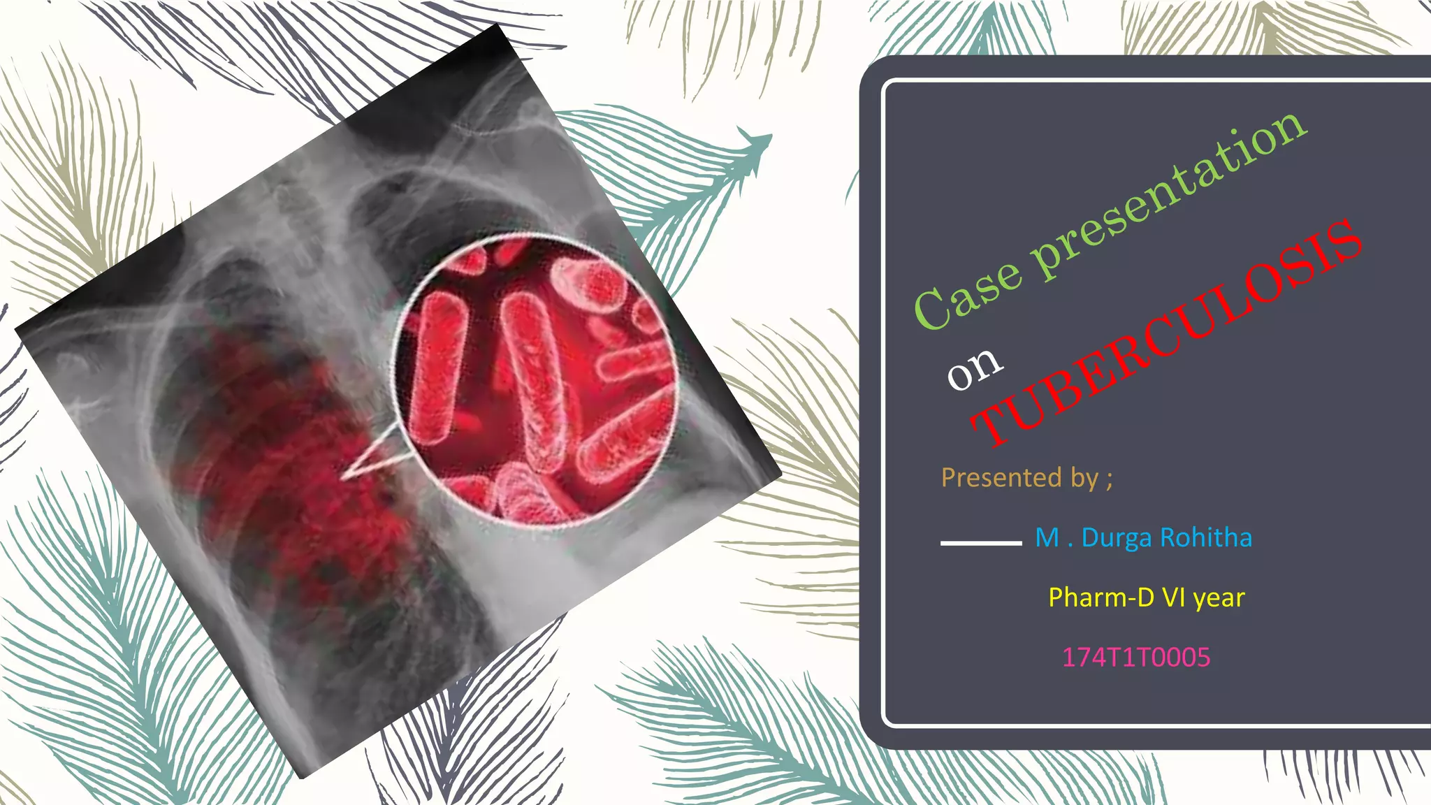 case presentation on PULMONARY TUBERCULOSIS | PPTX