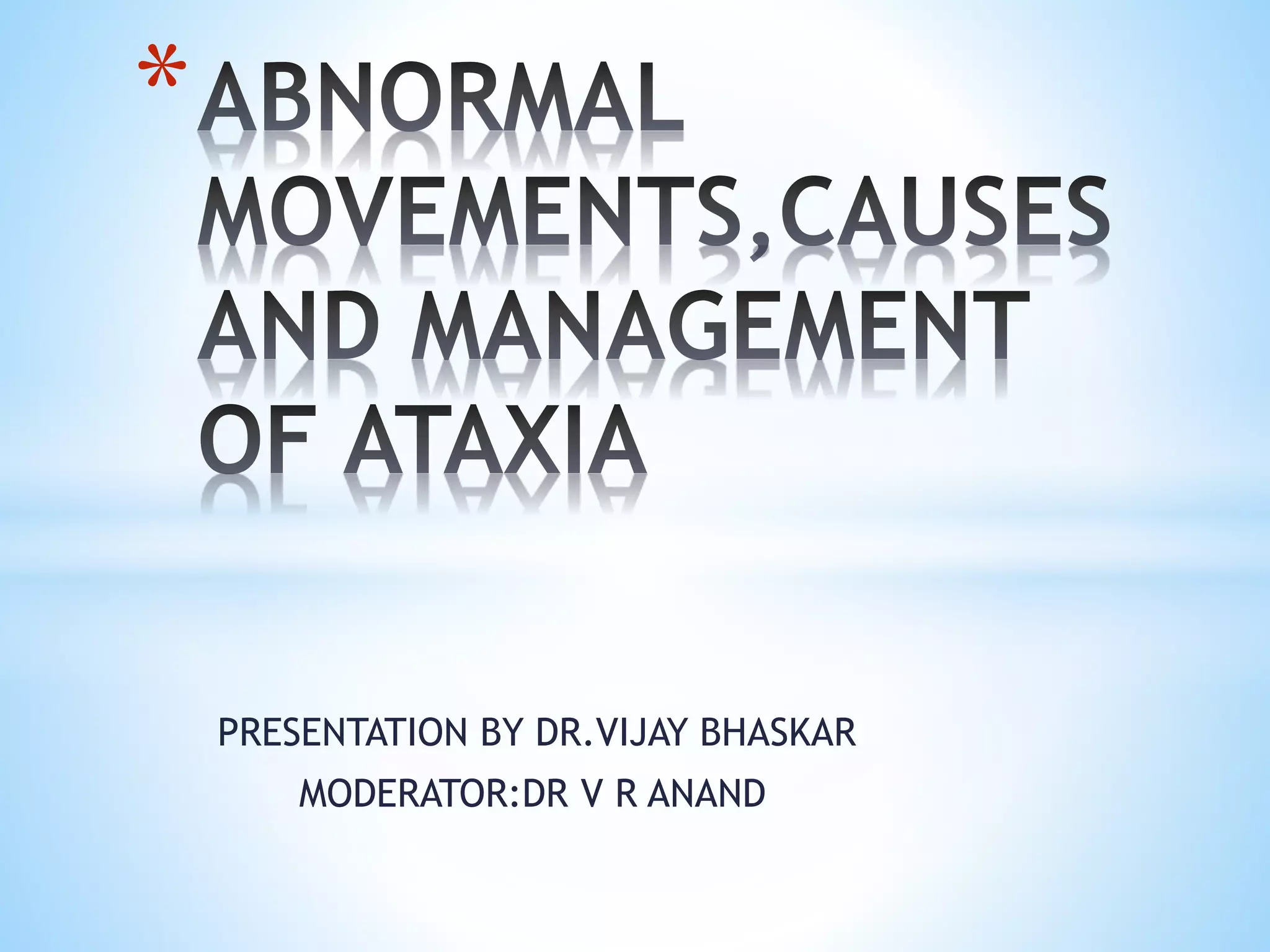 ABNORMAL_MOVEMENTSCAUSESAND_MANAGEMENT_OF_ATAXIA.pptx