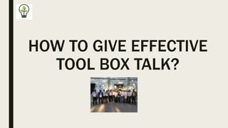How to give effective tool box talk | PPTX