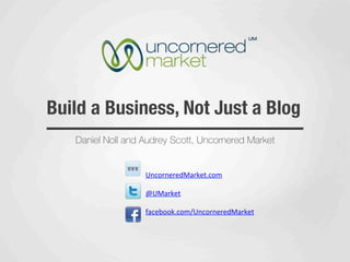 Build a Business, Not Just a Blog | PPT