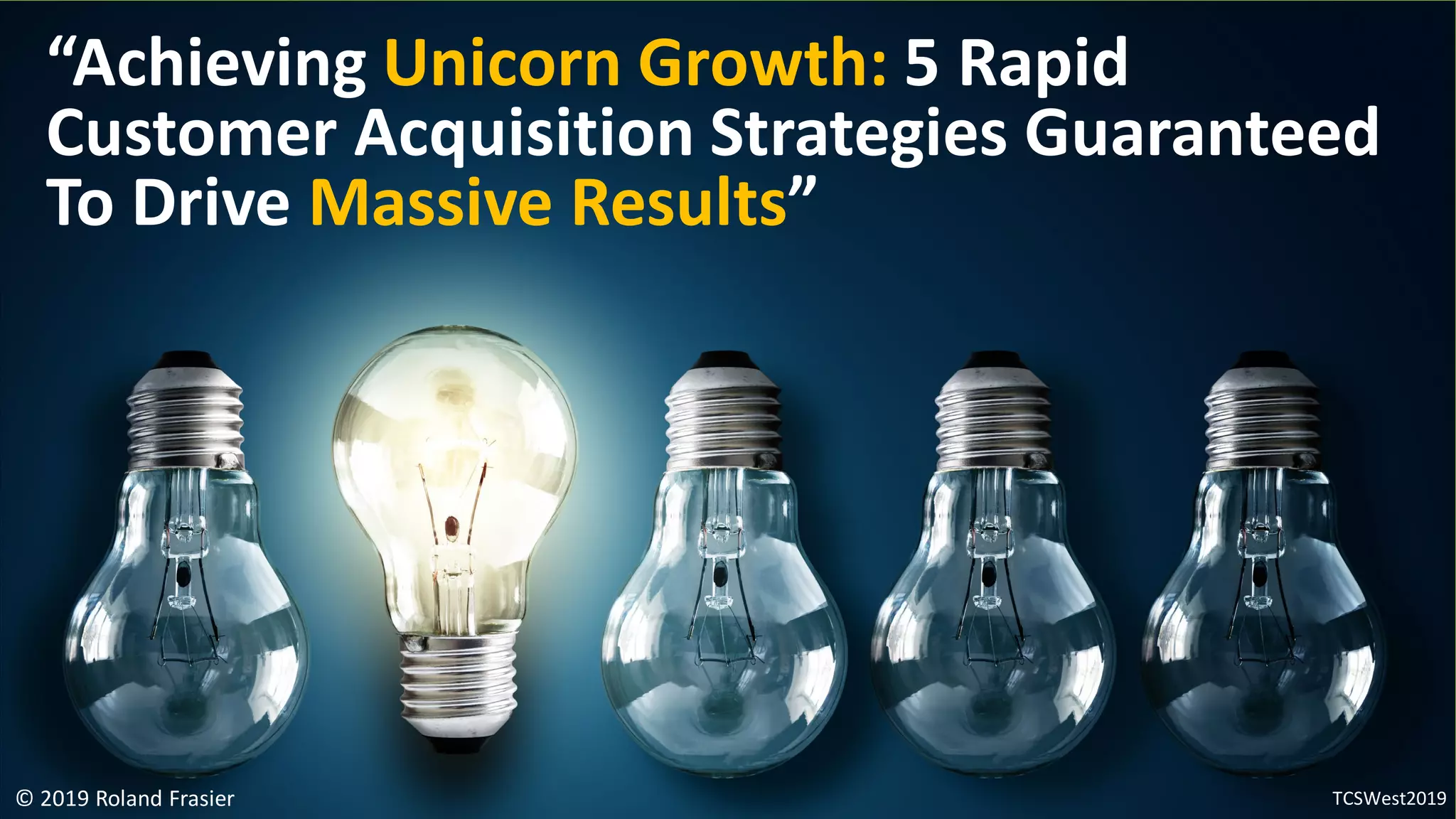 Achieving Unicorn Growth From Traffic & Conversion Summit 2019 | PDF