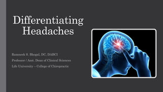 Differentiating Headaches Ramneek Bhogal | PPTX