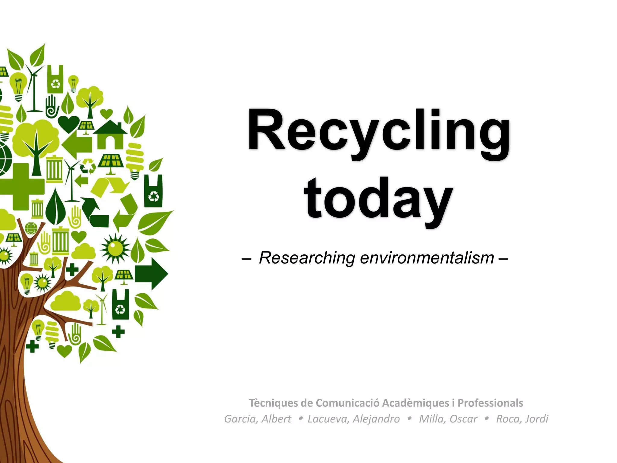 Recycling today - Research environmentalism | PPT