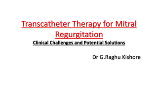 Transcatheter therapy for Mitral Regurgitation (MR) | PPTX