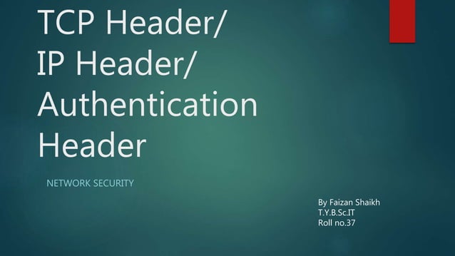Tcp header/IP Header/Authentication header | PPTX | Computer Networking | Computing