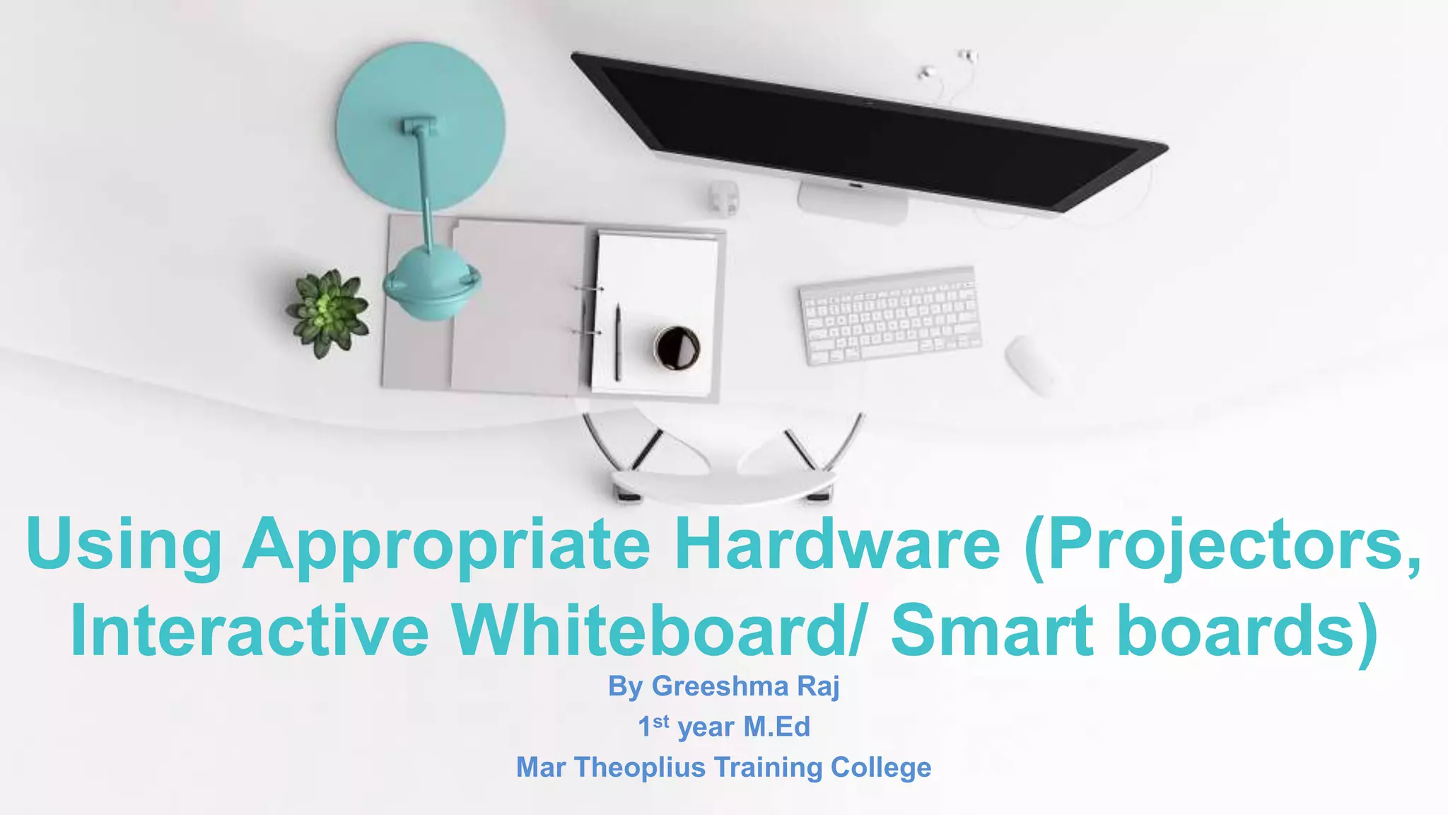 Using Appropriate Hardware (Projectors, Interactive Whiteboard/ Smart ...