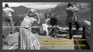Fáilte Ireland Tourism Photographic Collection Dublin City Library and Archive: We collect, care ...