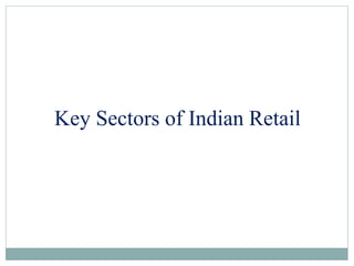 Key Sectors of Indian Retail and FDI in Indian Retail | PPTX
