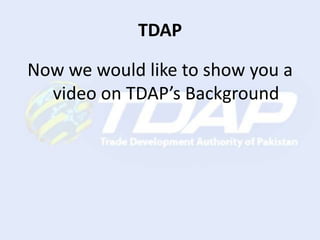 TDAP - Trade Development Authority of Pakistan | PPTX
