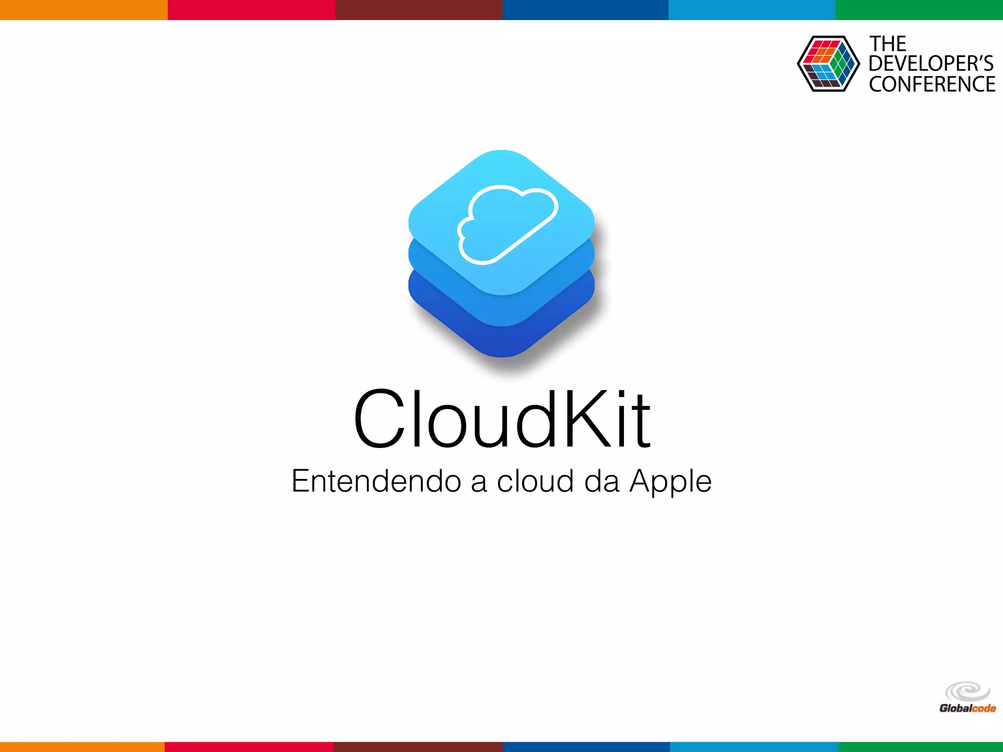 The Developer Conference - CloudKit, entendendo a Cloud da Apple | PPT