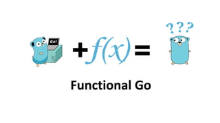 Functional Go | PPT