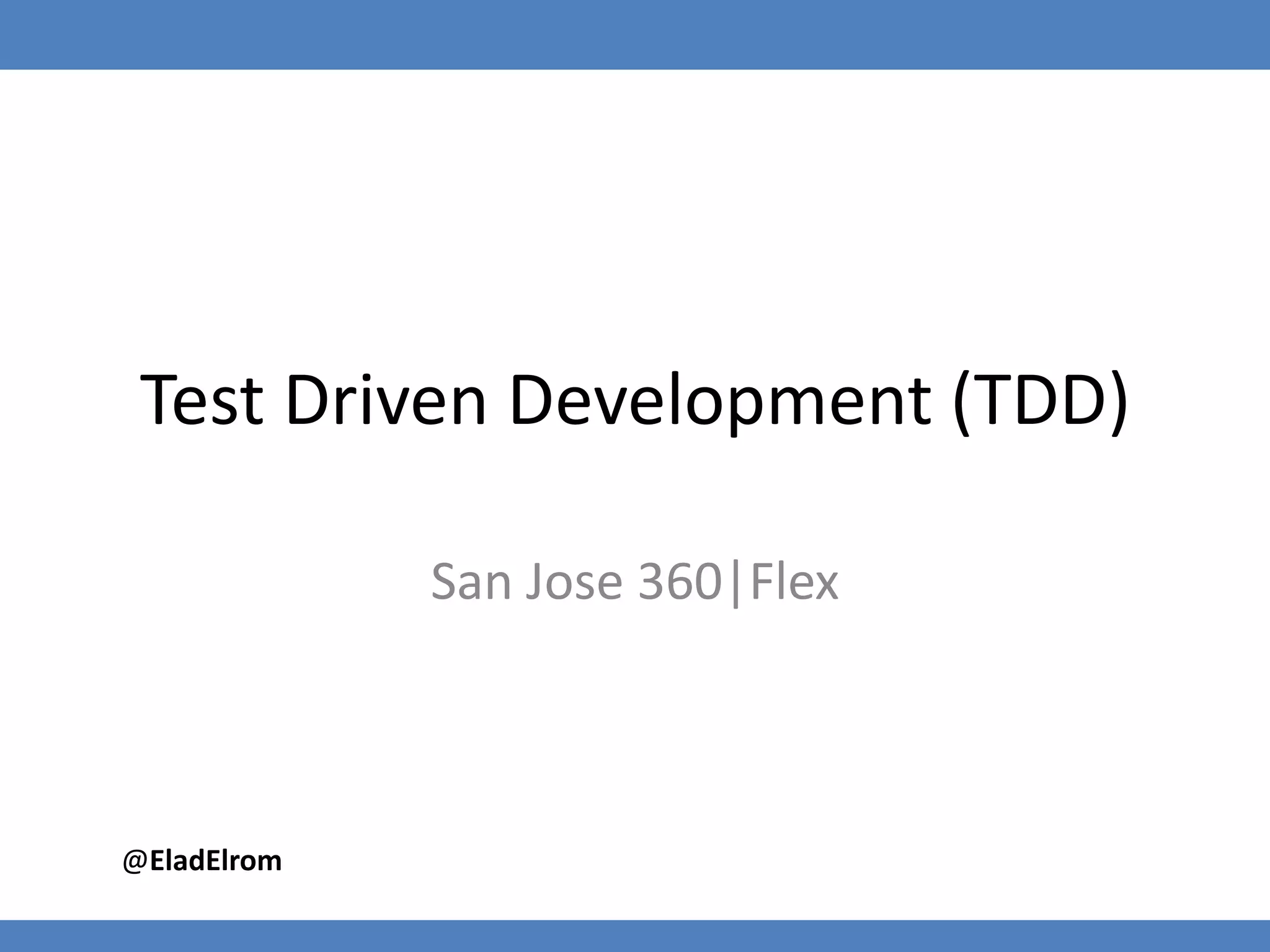 Test Driven Development Tdd Preso 360flex 2010 Ppt 7980